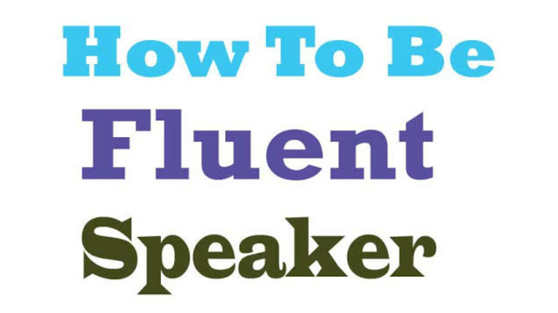 Tips To Be A Fluent Speaker Successyeti