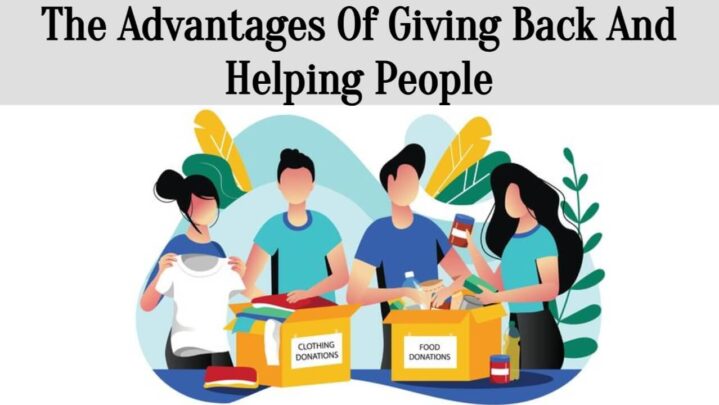 The Advantages Of Giving Back And Helping People - SuccessYeti