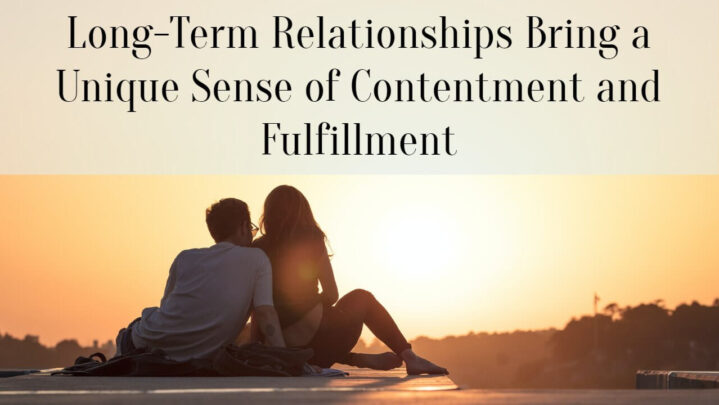 Long-Term Relationships Bring a Unique Sense of Contentment and ...