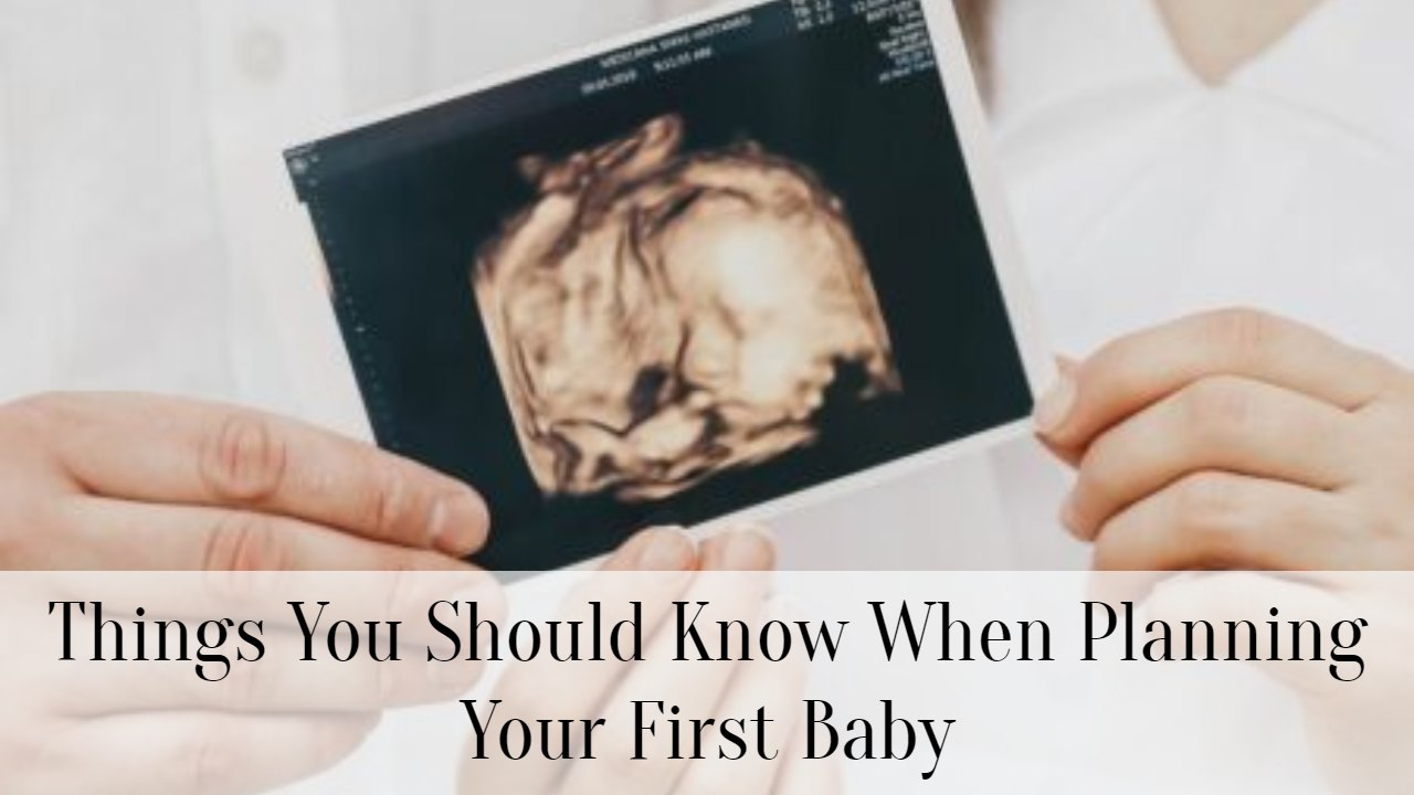 Things You Should Know When Planning Your First Baby - SuccessYeti