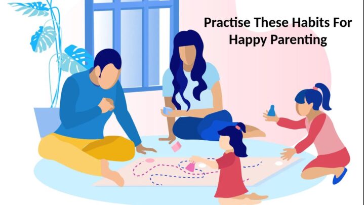 Practise These Habits For Happy Parenting - SuccessYeti