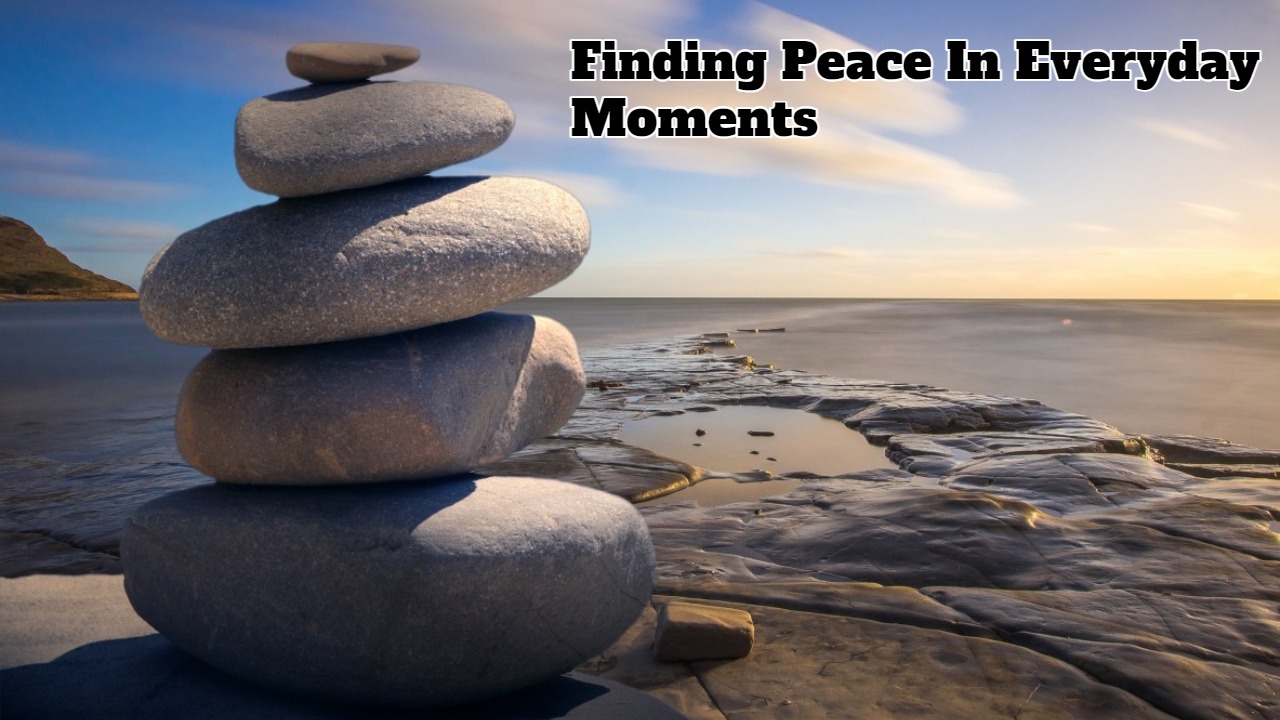 Finding Peace In Everyday Moments - SuccessYeti